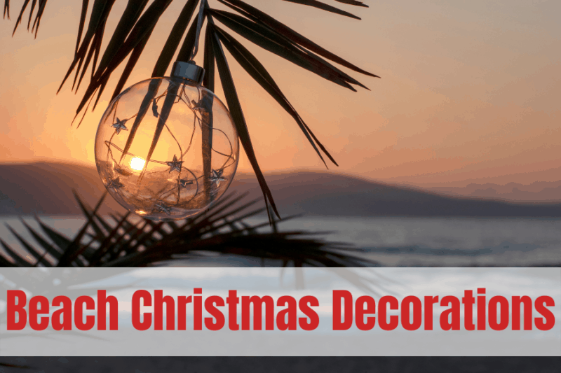 17 Must-Have Beach Christmas Decorations That Every Beach Lover Needs ...